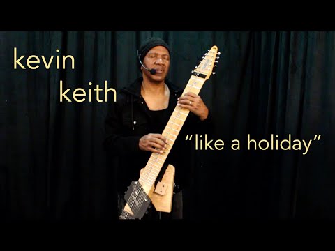 Kevin Keith - “Like A Holiday"