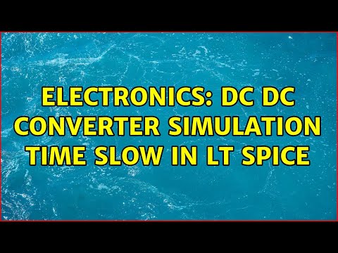 Electronics: DC DC converter simulation time slow in lt spice