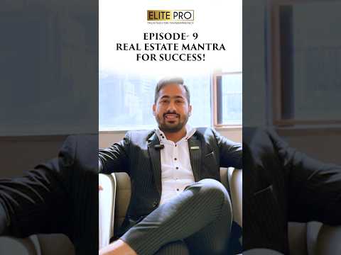 Real Estate Mantra For Success #Episode9 @eliteproinfra984 #realestate