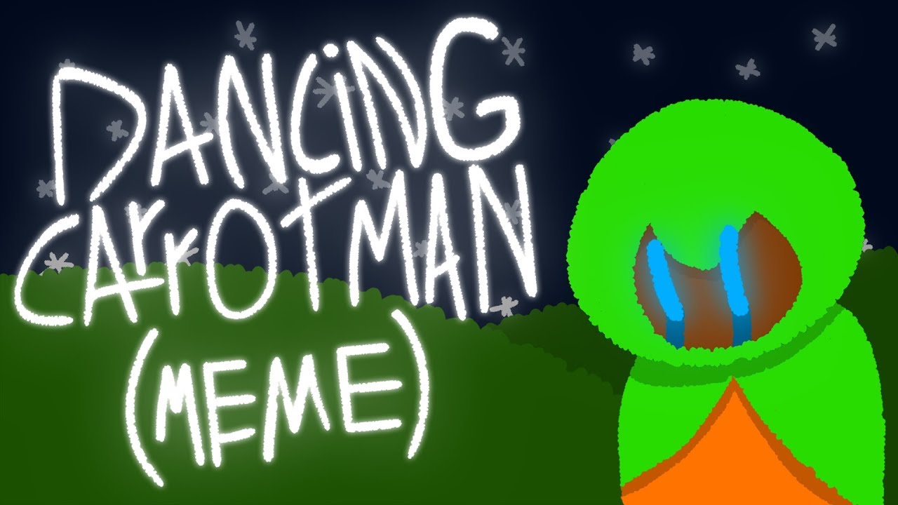 DANCING CARROT MAN | Original meme