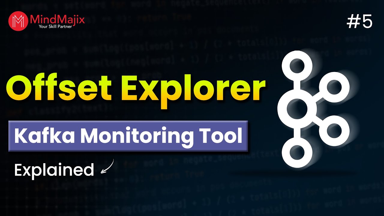 Offset Explorer: Kafka Monitoring Tool Explained | MindMajix