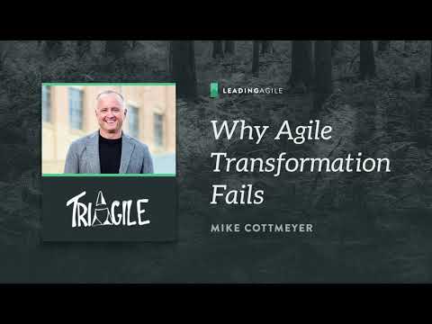 Why Agile Transformations Fail | Mike Cottmeyer | TriAgile 2021