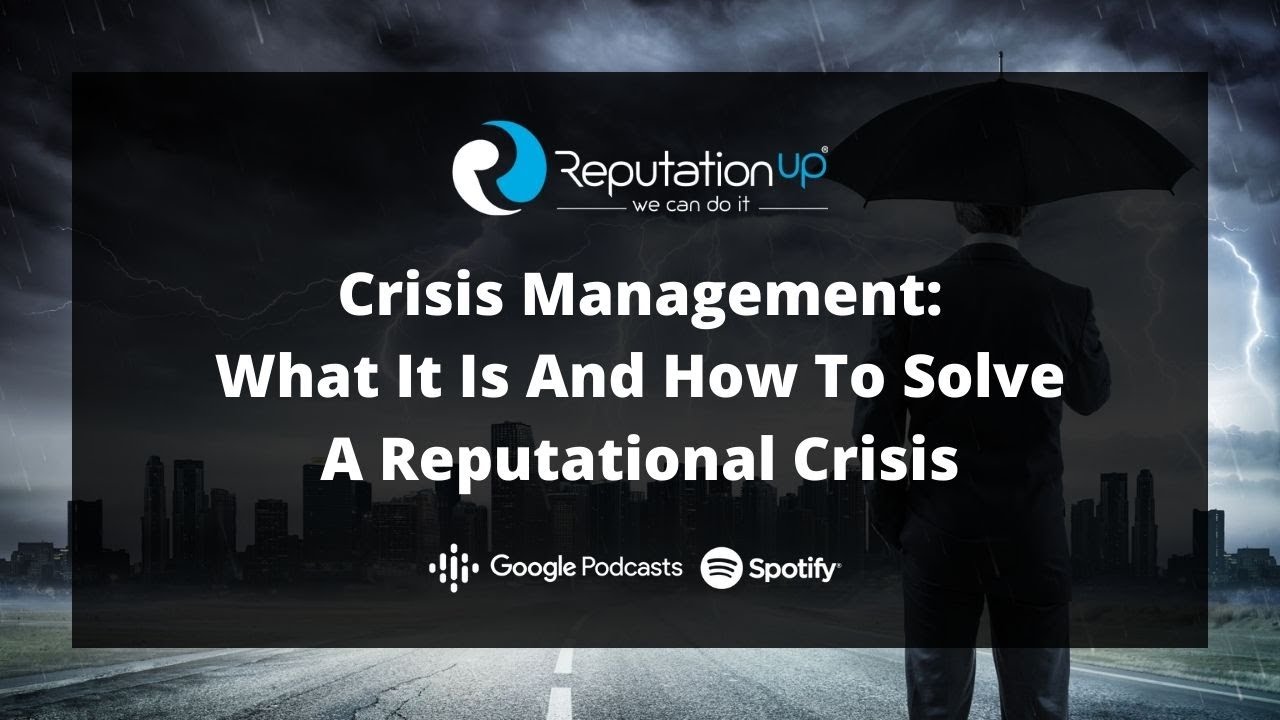 Crisis Management: What It Is And How To Solve A Reputational Crisis