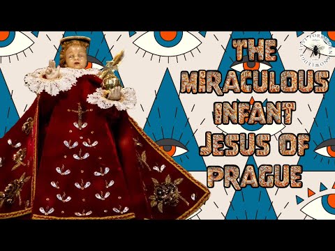 The Miraculous Infant Jesus Of Prague - How Does The Statue Have Such Powerful Healing Abillities ?