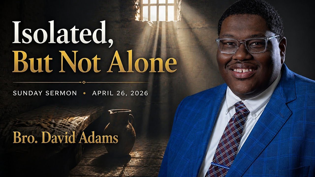 Isolated, But Not Alone - Sermon (4/26/2026)