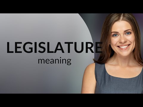Legislature • what is LEGISLATURE meaning