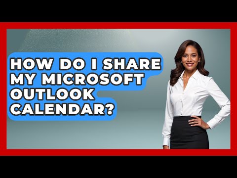 How Do I Share My Microsoft Outlook Calendar? - Admin Career Guide
