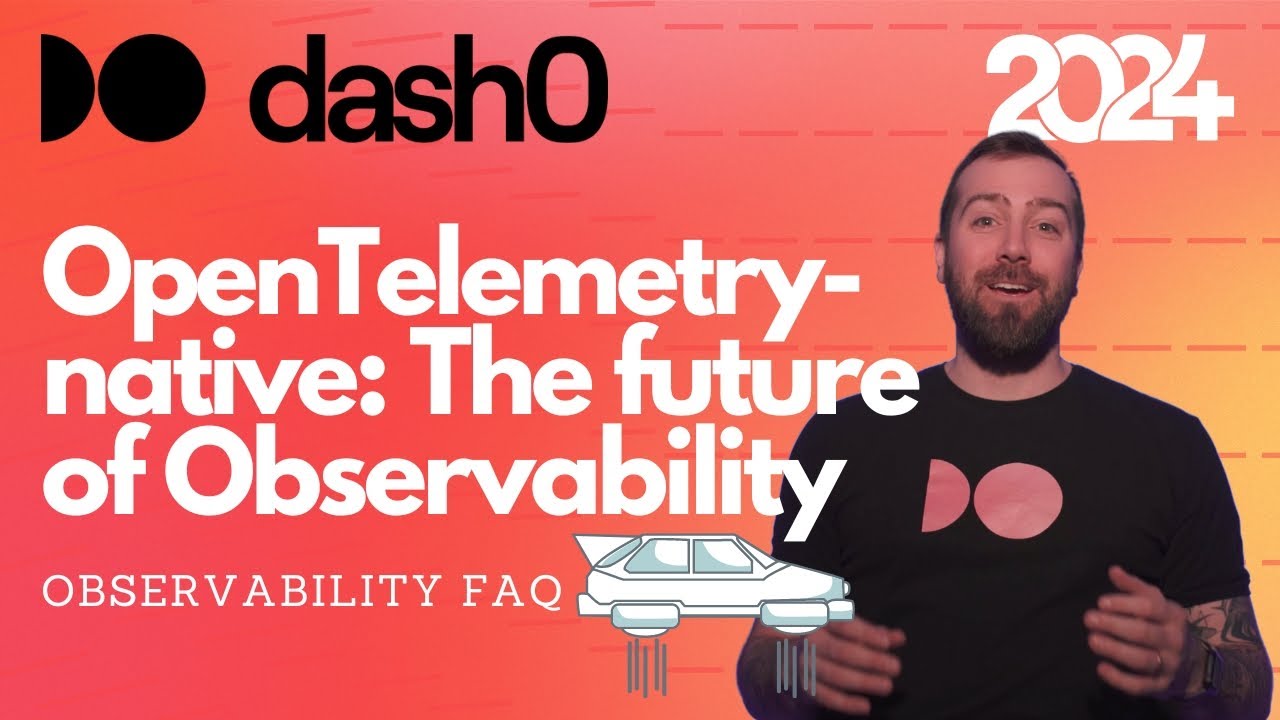 1. OTel Capabilities - OpenTelemetry-native: The future of Observability. OpenTelemetry Architecture