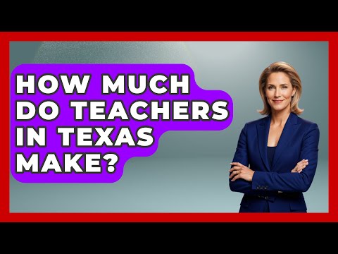 How Much Do Teachers In Texas Make? - Childhood Education Zone