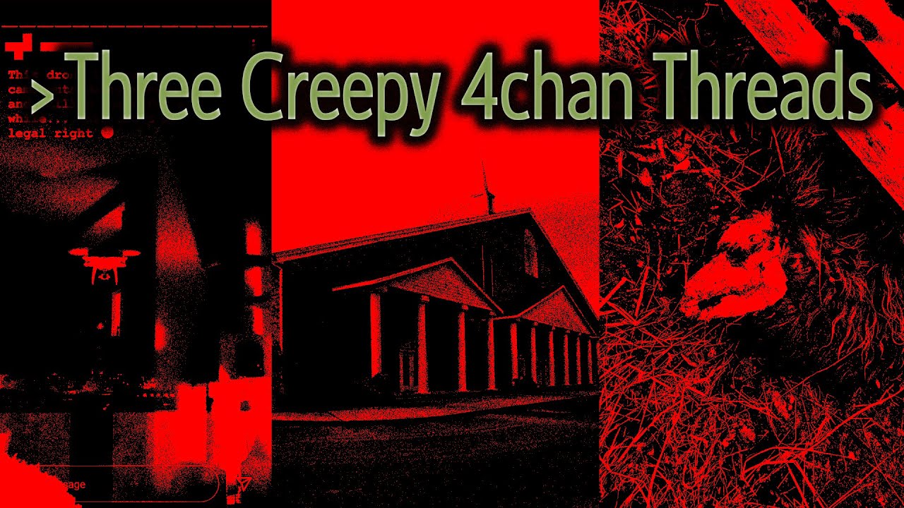 Three Creepy 4chan Threads
