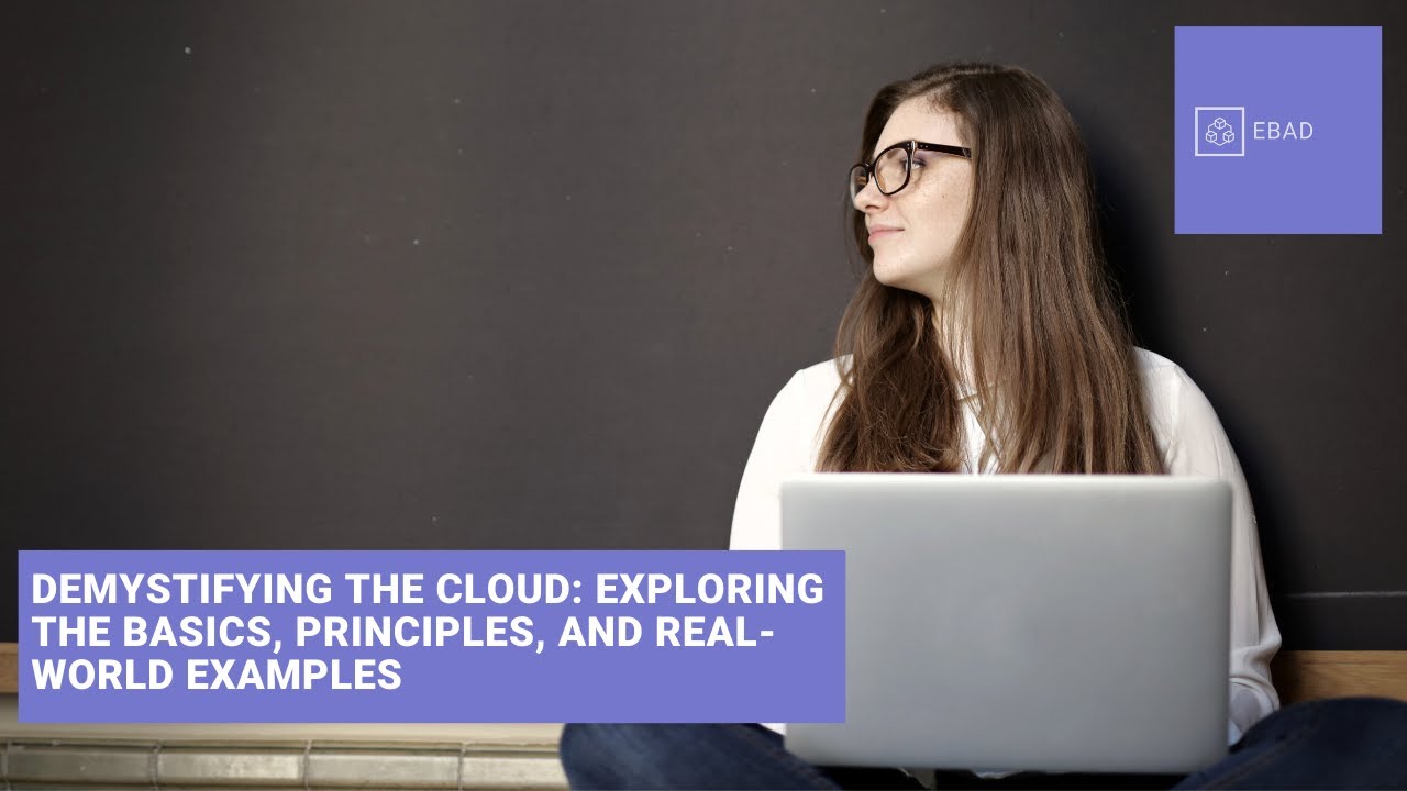 Demystifying the Cloud: Exploring the Basics, Principles, and Real-World Examples