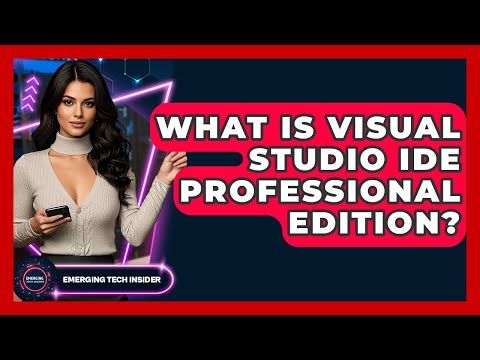 What Is Visual Studio IDE Professional Edition? - Emerging Tech Insider
