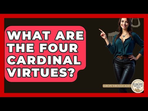 What Are The Four Cardinal Virtues? - Europe Through the Ages