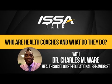 ISSA Talk w/Dr. Charles Ware: Who Are Health Coaches and What Do They Do?