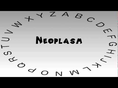 How to Say or Pronounce Neoplasm