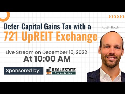 Defer Capital Gains Tax with a 721 UpREIT Exchange