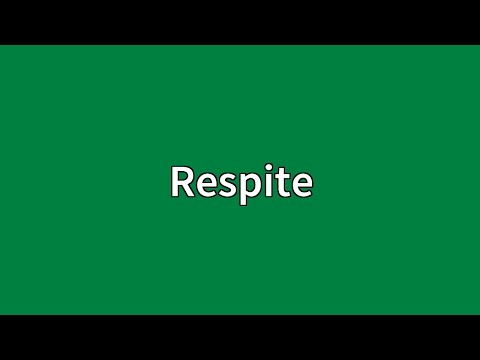 Respite Meaning