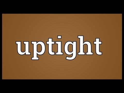 Uptight Meaning