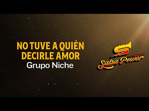 No Tuve A Quién Decirle Amor, Grupo Niche, Video Letra - Salsa Power