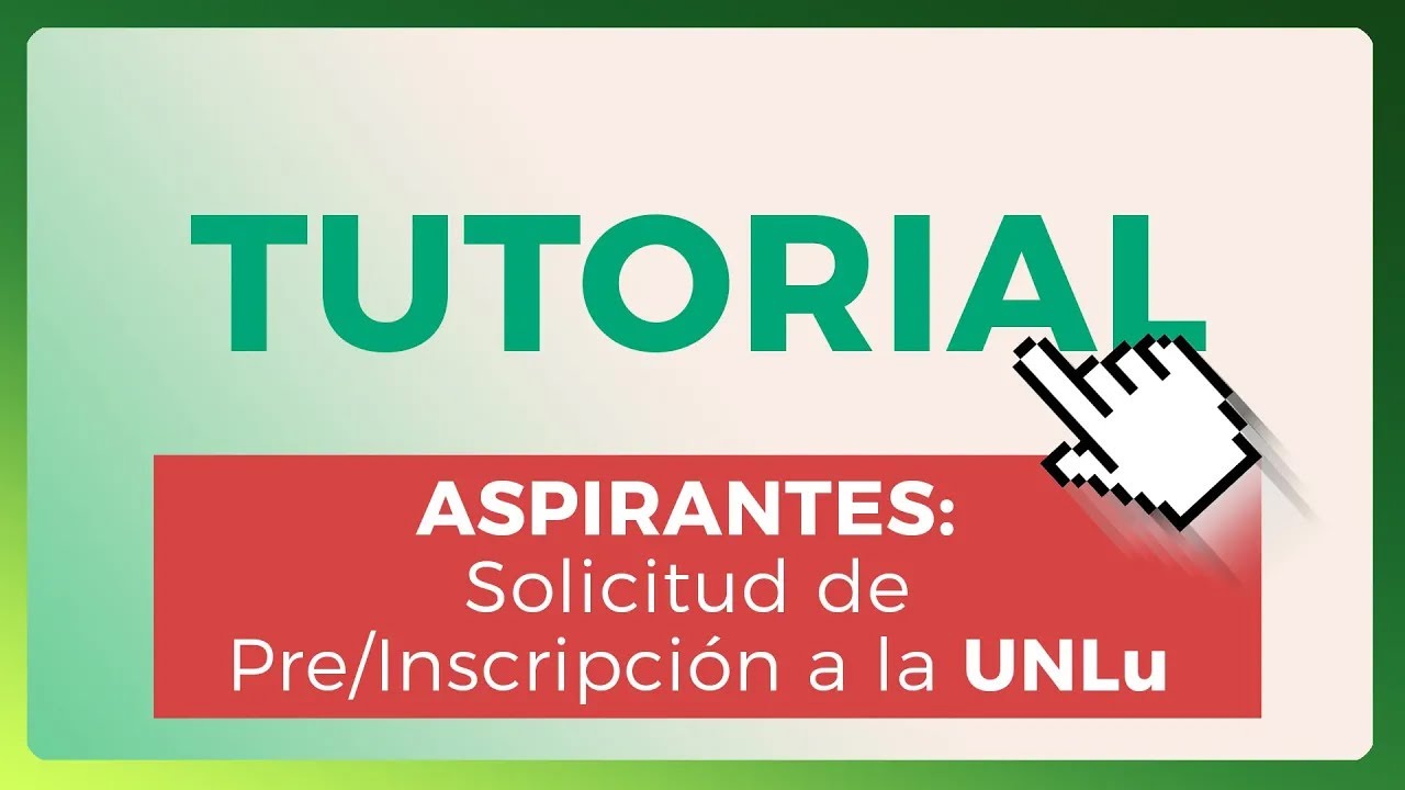 Tutorial de Pre/Inscripción a la Universidad Nacional de Luján
