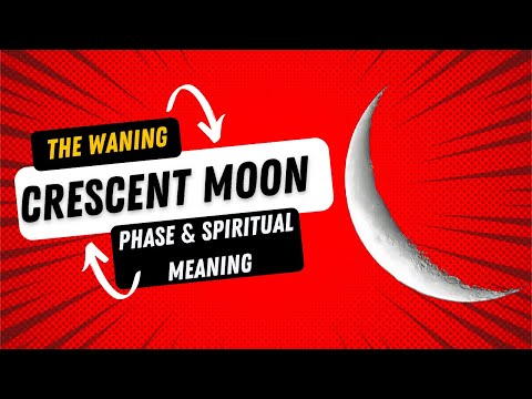 The Waning Crescent Moon and its Spiritual Meaning