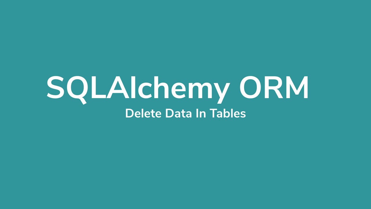 SQLAlchemy ORM Tutorial #6 - Delete Data in Table