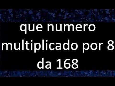 number that multiplied by 8 gives 168