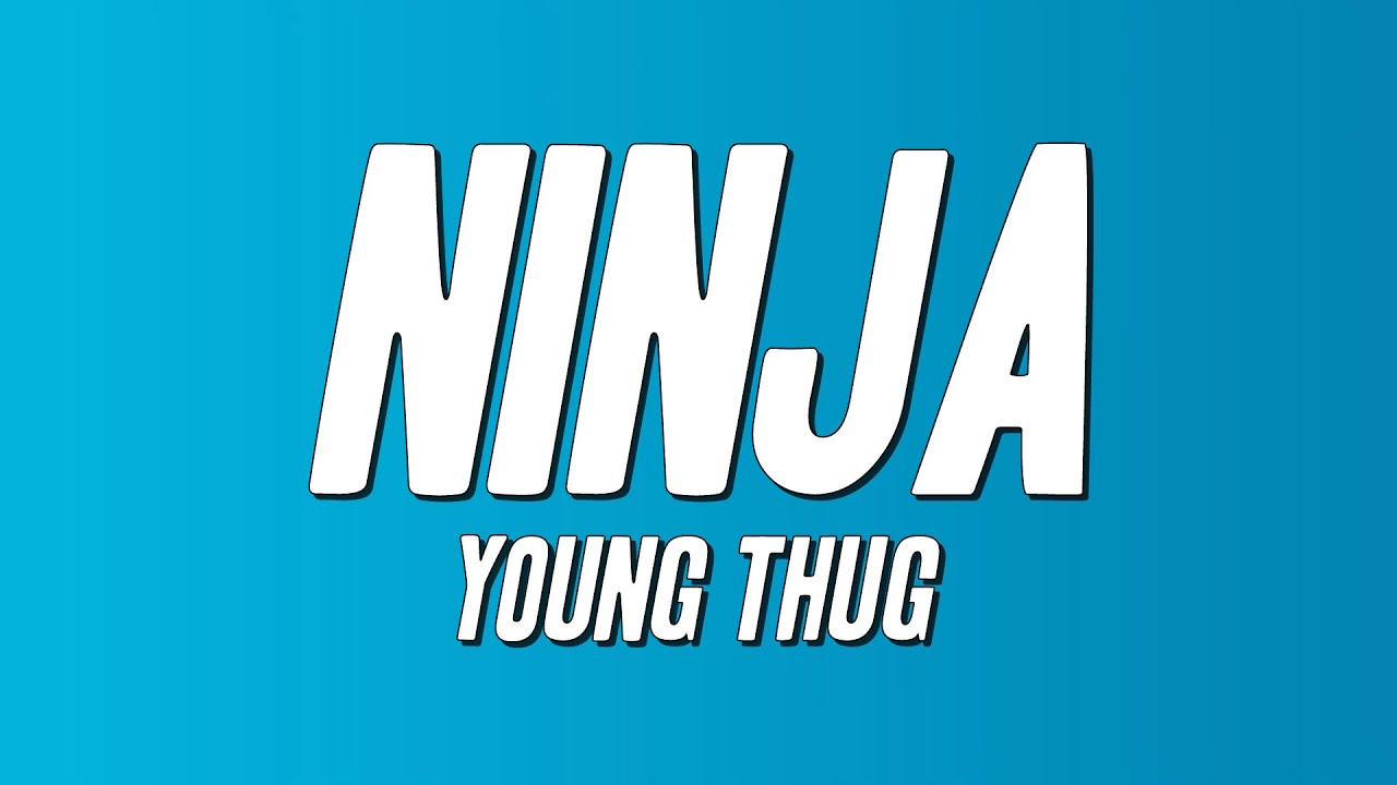 Young Thug - Ninja (Lyrics)