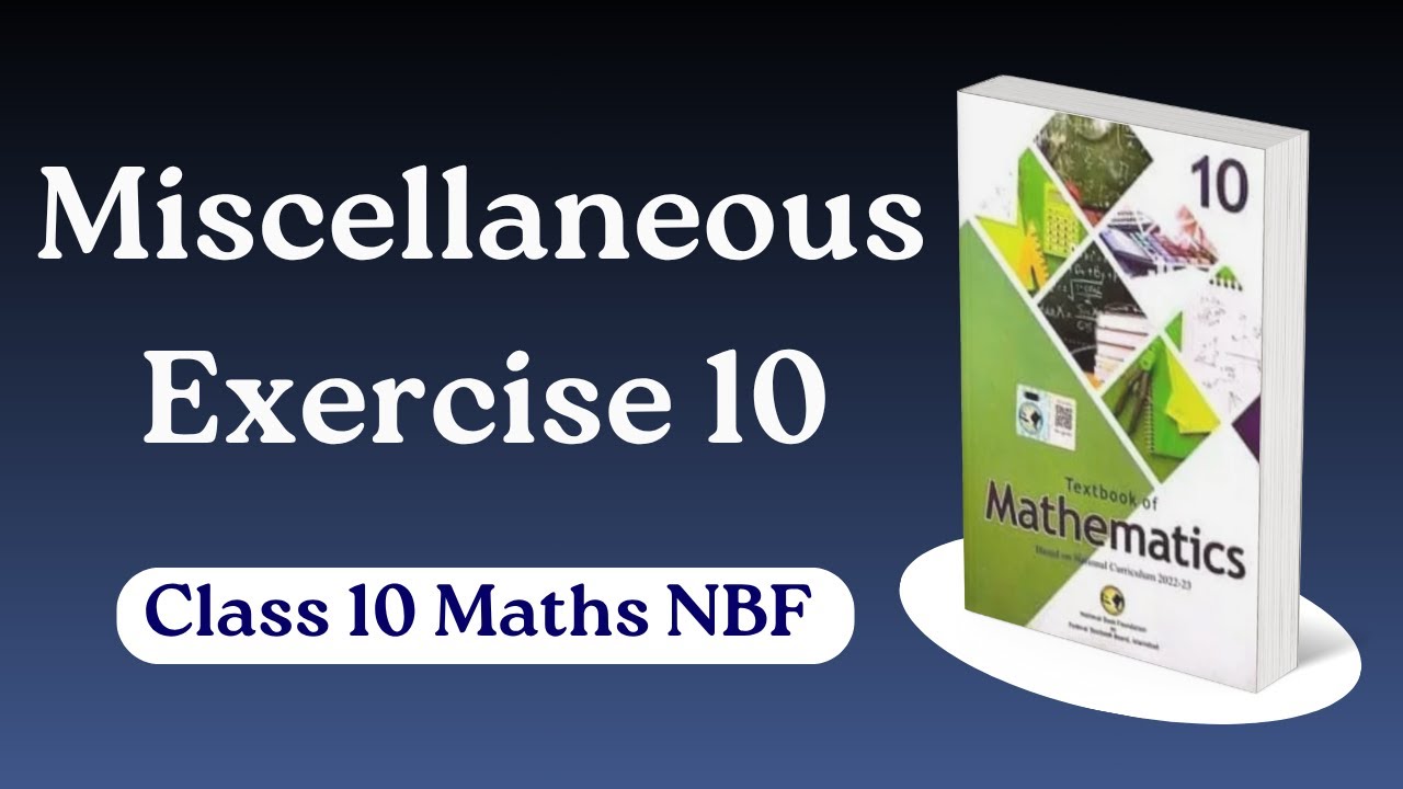 Class 10 Maths Miscellaneous Exercise 10 New Book NBF - Miscellaneous Ex 10 Math class 1 - FBISE