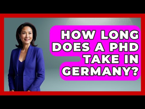 How Long Does A PhD Take In Germany? - Germany Made Simple
