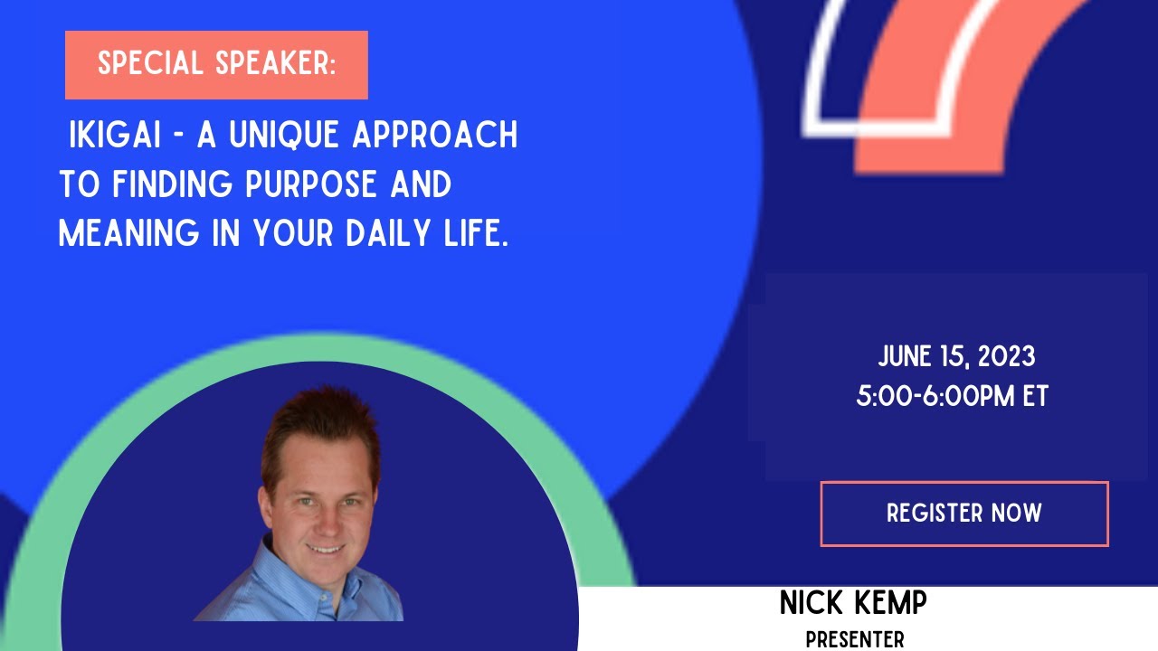 "IKIGAI" - A Unique Approach to Finding Purpose and Meaning in Your Daily Life with Nick Kemp ...