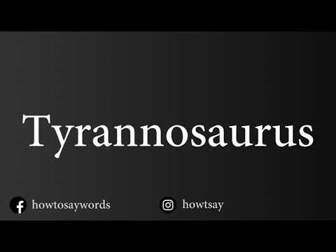 How To Pronounce Tyrannosaurus