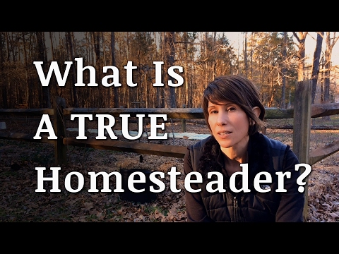 What is a TRUE Homesteader