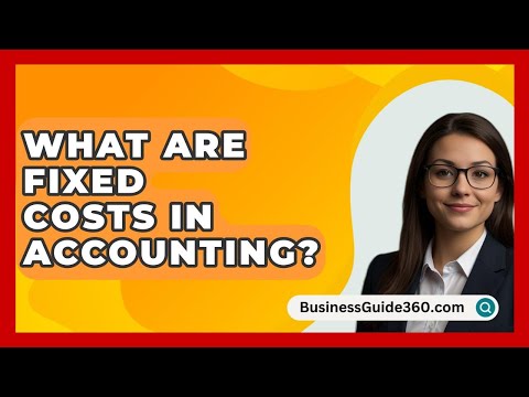What Are Fixed Costs In Accounting? - BusinessGuide360.com