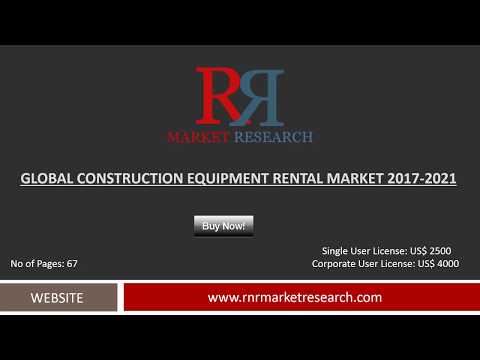 Global Construction Equipment Rental Market Report: Sunbelt Rentals, Cramo, Loxam Group