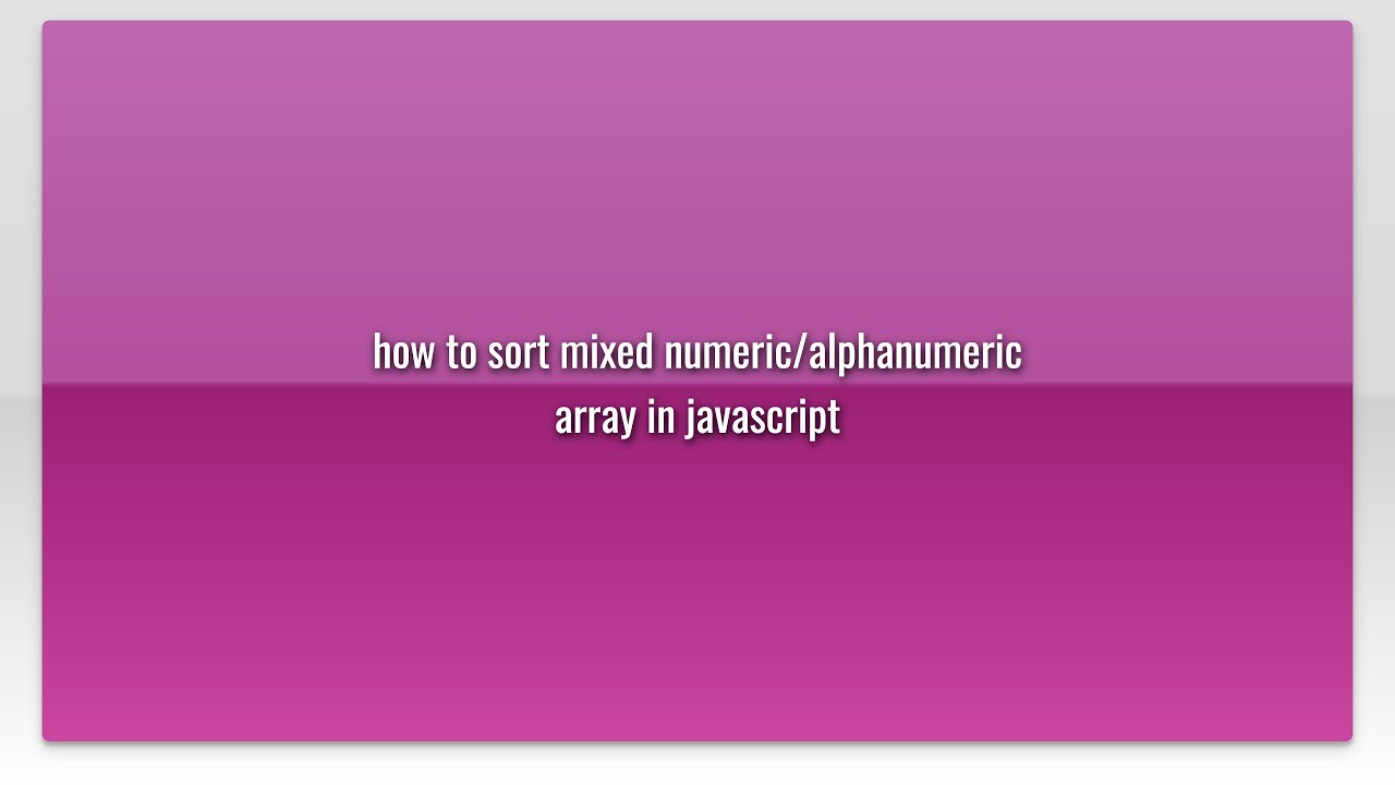 how to sort mixed numeric/alphanumeric array in javascript