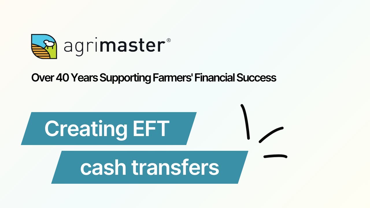 Creating EFT Cash Transfers | Agrimaster Tutorials
