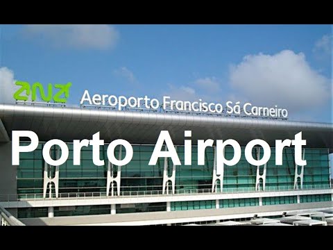 Porto Airport | Francisco Sá Carneiro Airport | Portugal