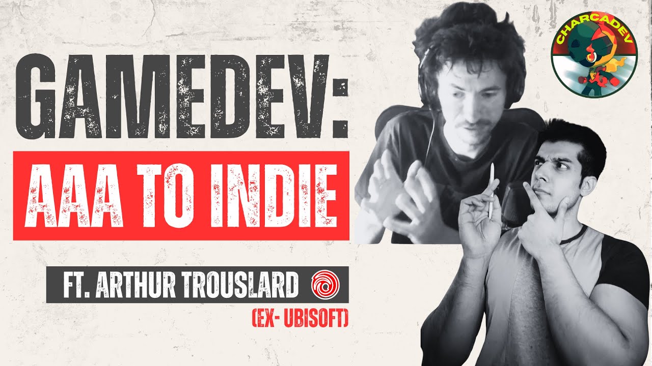 From AAA to Indie: Game Development Insights | Ft. Arthur Trouslard, ex-Ubisoft Technical Director
