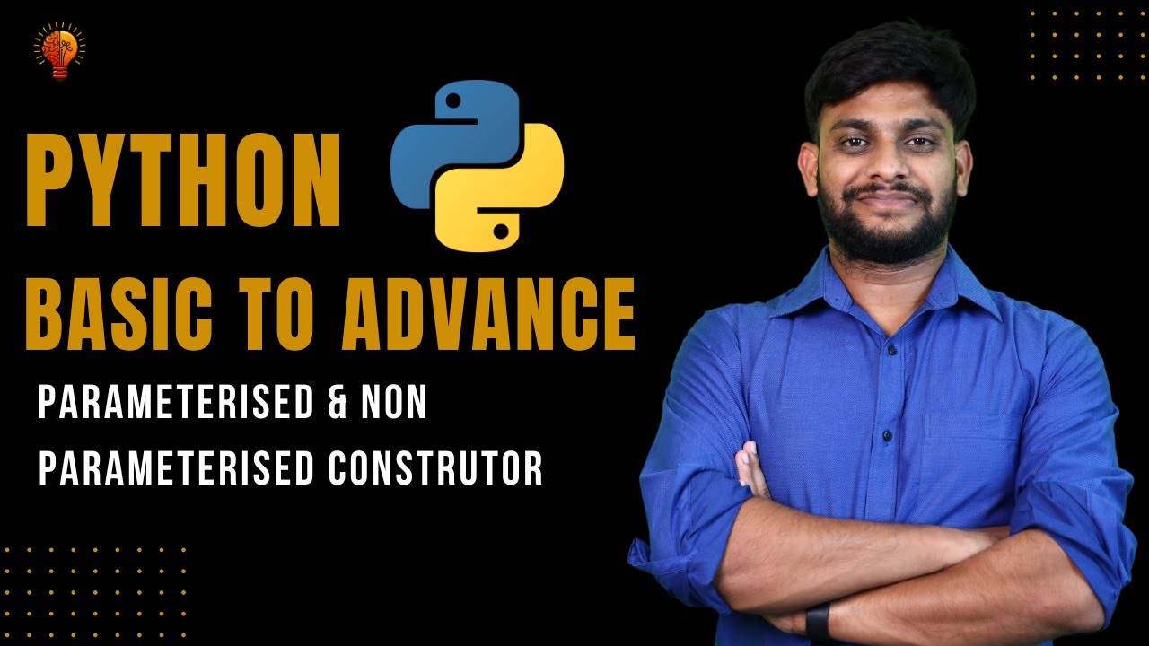 Parameterised & non Parameterised Construtor | Python Beginner to Advance  | Python Tutorial