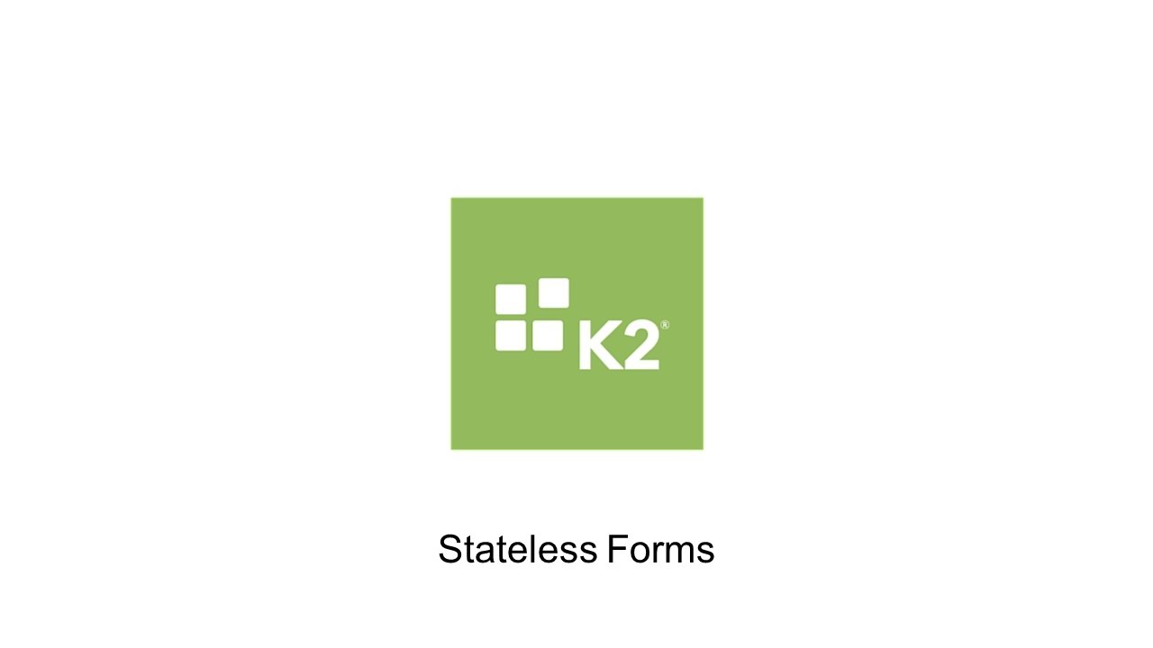 How-To: Stateless Forms with K2 Workflow