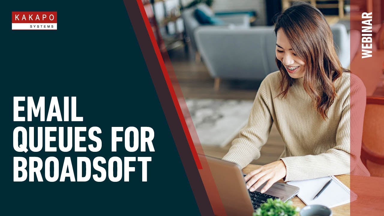 Webinar: Email Queues for BroadSoft by Kakapo Systems