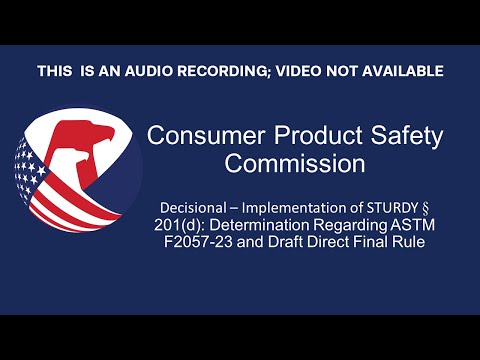 CPSC Commision AUDIO | Decisional Implementation of STURDY § 201d Determination Regarding ASTM F2057