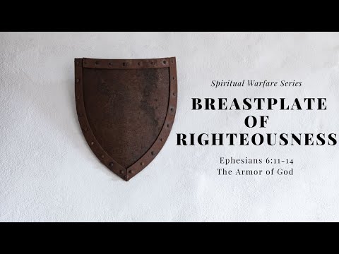 Put on the Breastplate of Righteousness! - Spiritual Warfare (Series)