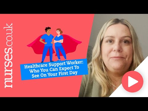 Healthcare Support Worker: Who You Can Expect To See On Your First Day
