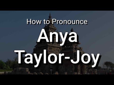 Anya Taylor-Joy : Pronunciation and Meaning
