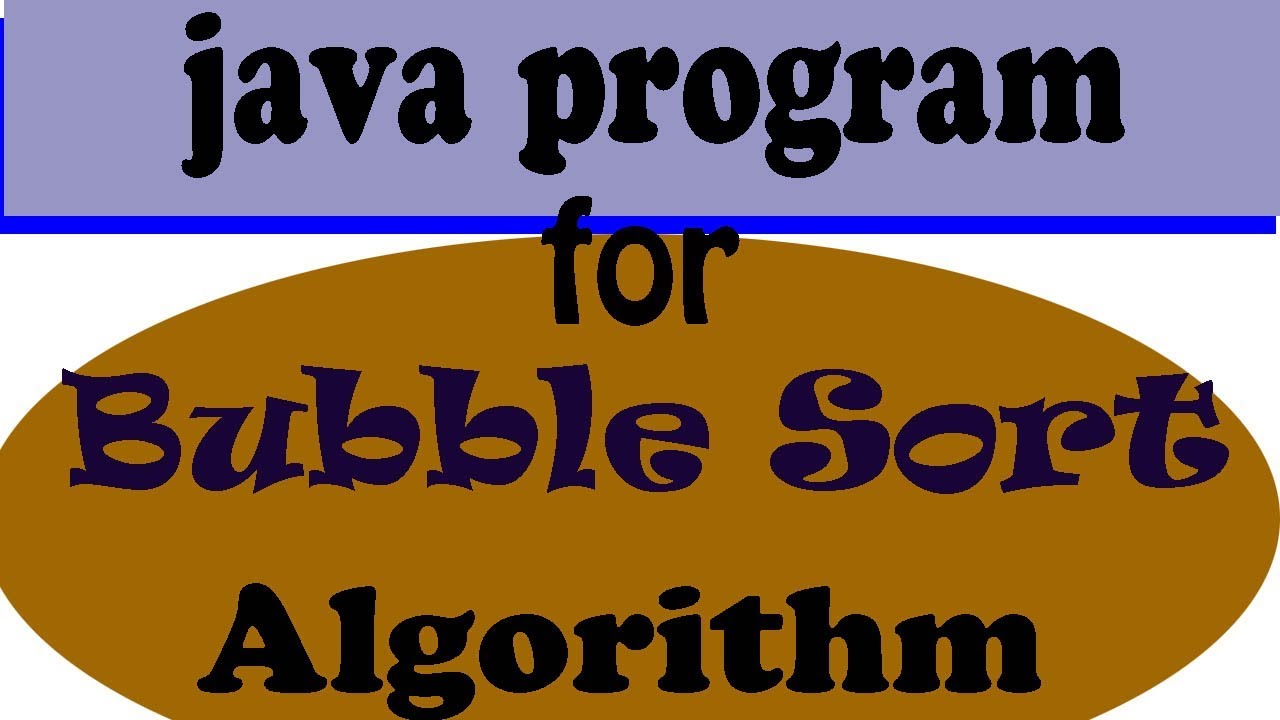 How to write a java program for a Bubble Sort Algorithm.(Data structure)