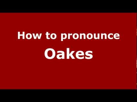 How to Pronounce Oakes - PronounceNames.com