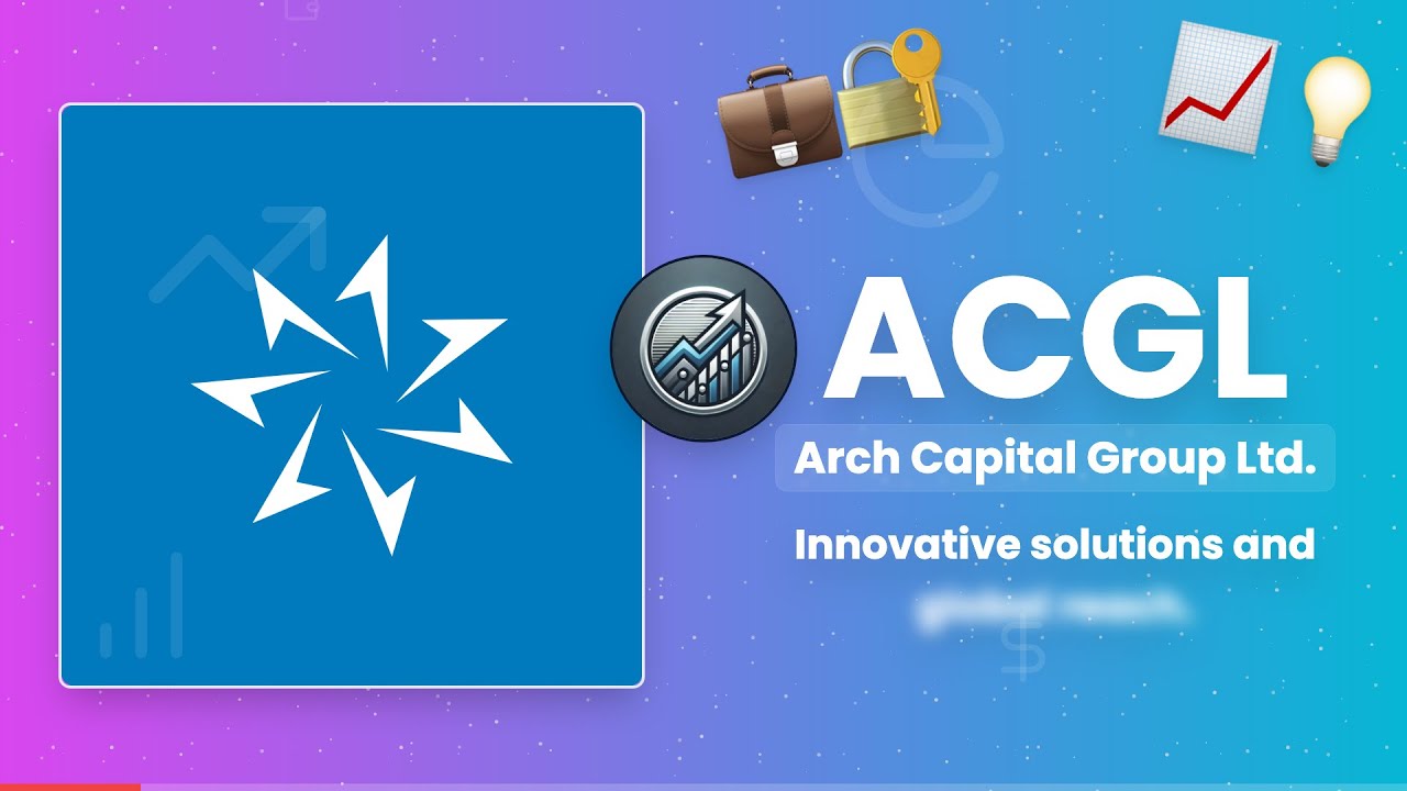 Arch Capital: Leading the Future of Global Insurance