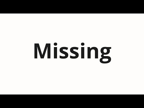 How to pronounce Missing